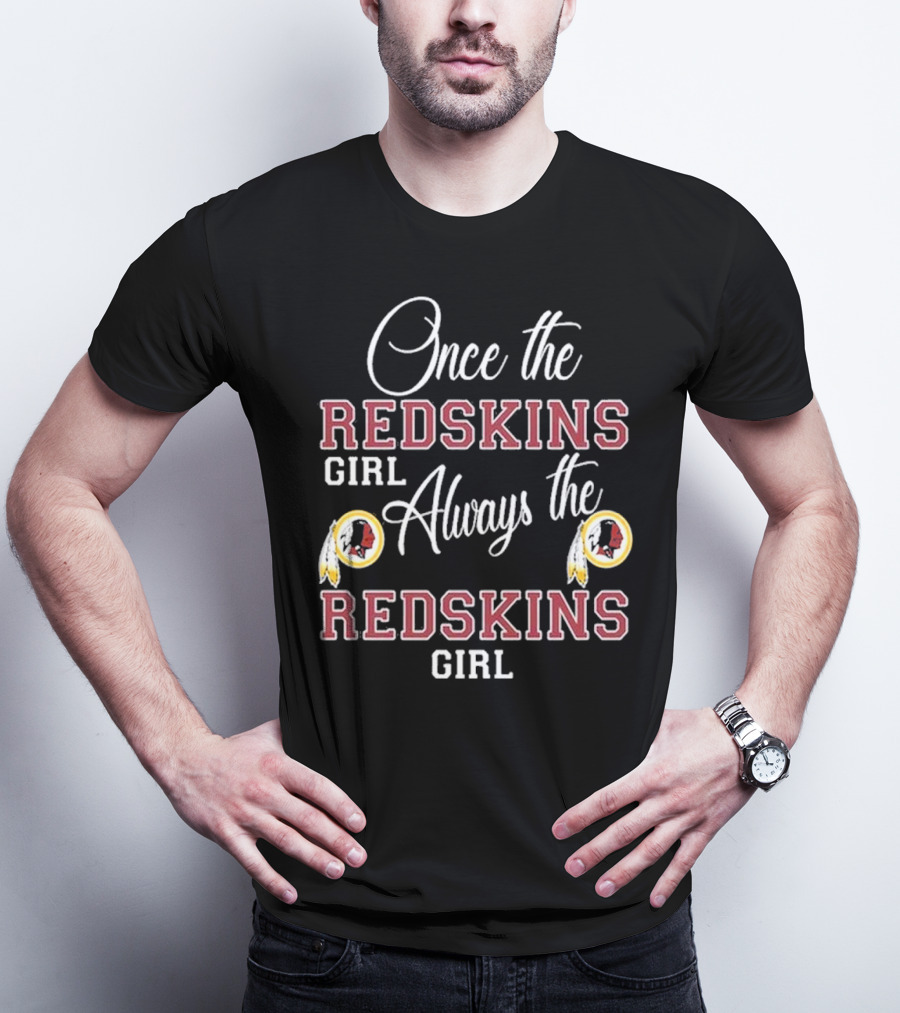 Once The Redskins Girl Always The Redskins Girl 2D Limited Edition T-Shirt