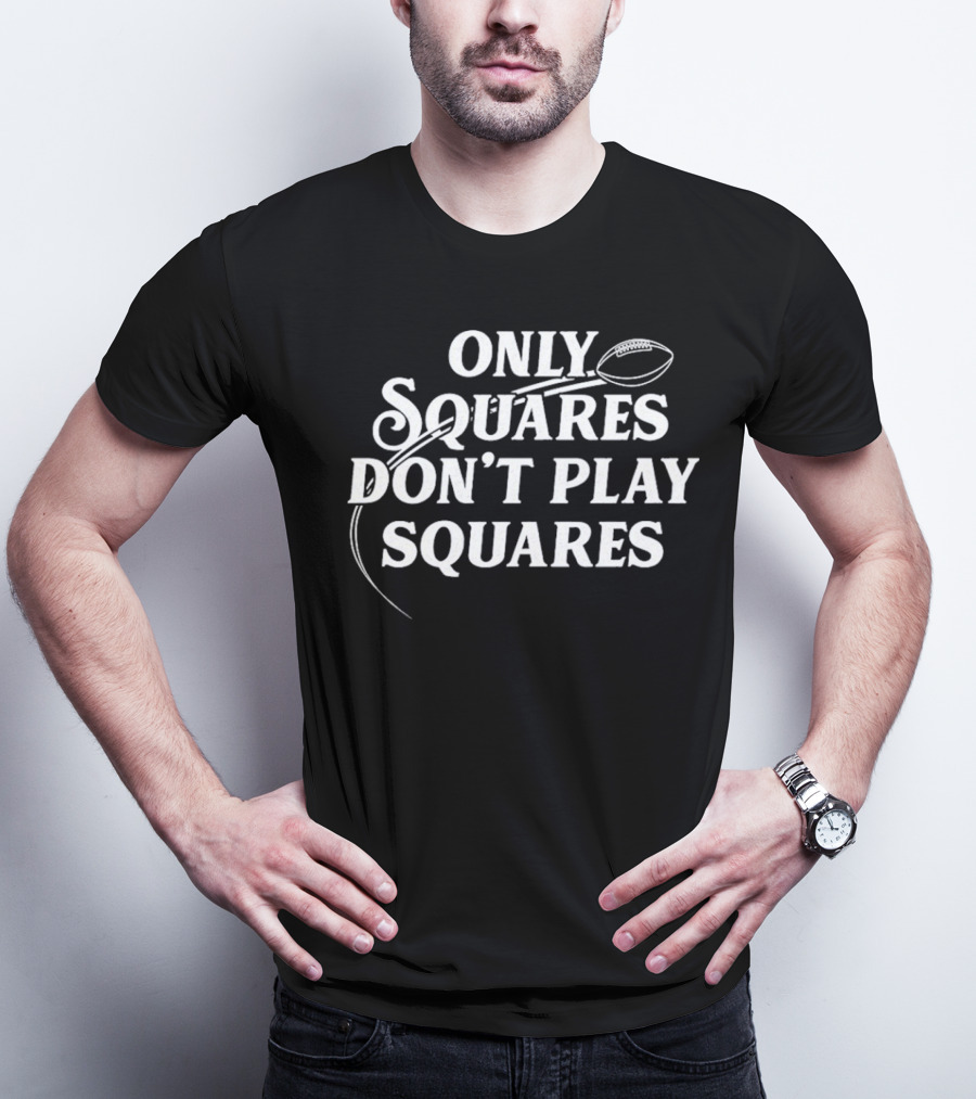 ONLY SQUARES DON'T PLAY SQUARES BALL T-Shirt