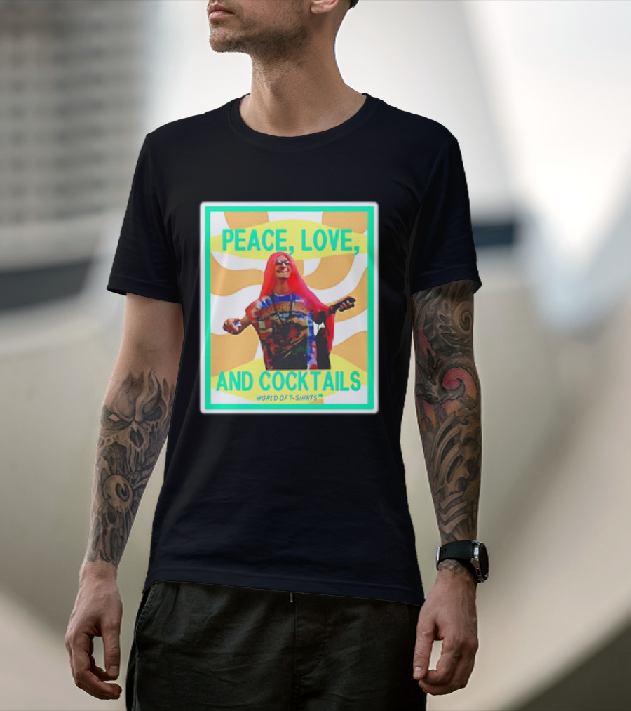 World Of S Peace Love And Cocktails T-Shirt