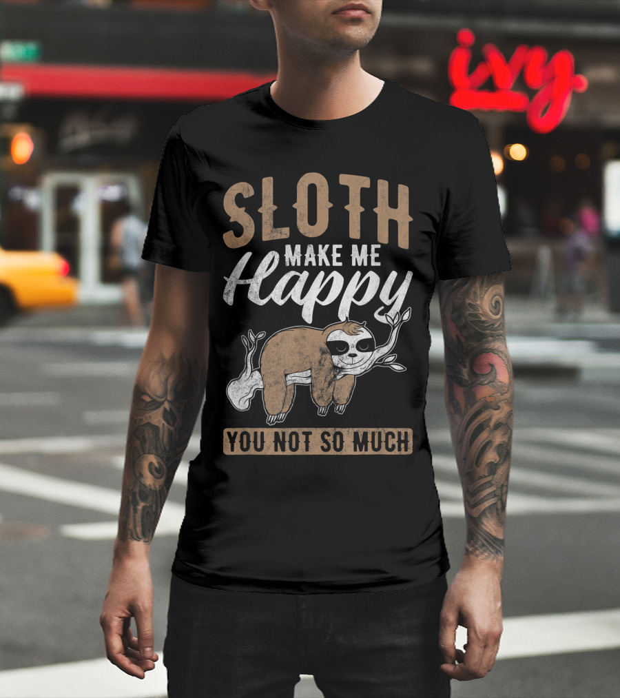 Sloth Make Me Happy You Not So Much Kawaii Sloth T-Shirt