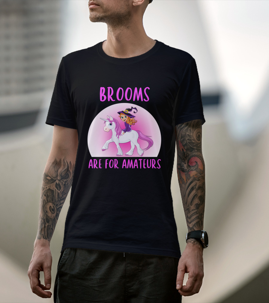 Brooms Are For Amateurs Witch Riding Unicorn Fantasy T-Shirt