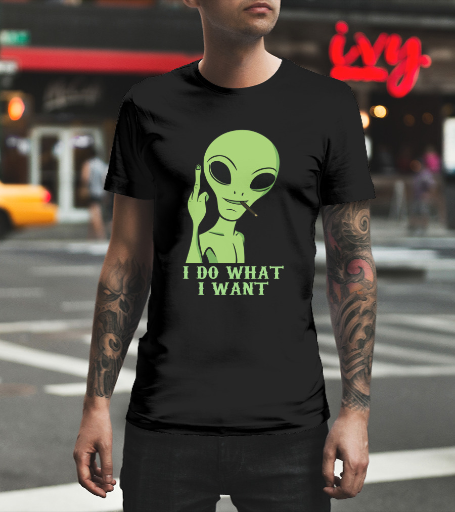 I Do What I Want Alien Smoking Gesture T-Shirt