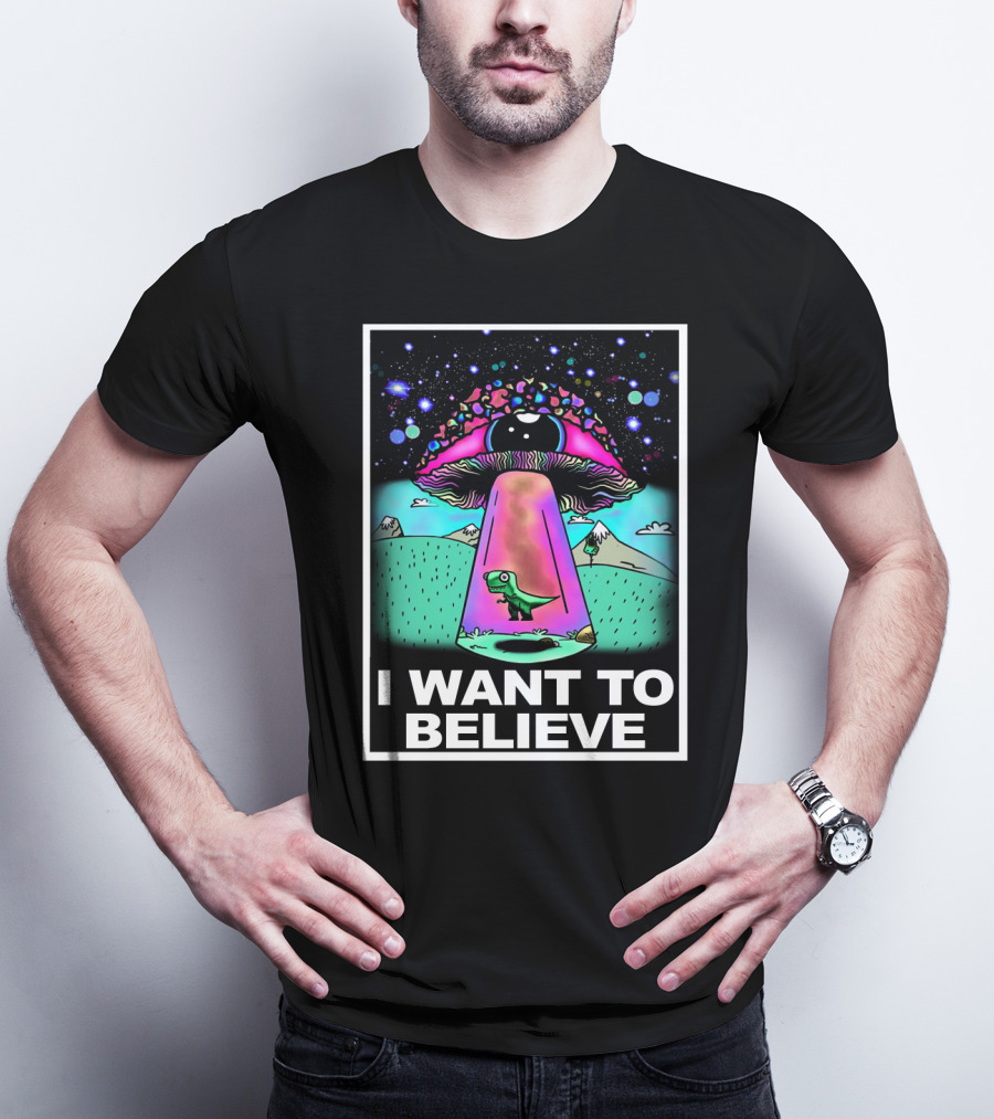 I Want To Believe Dinosaur Mushroom UFO T-Shirt