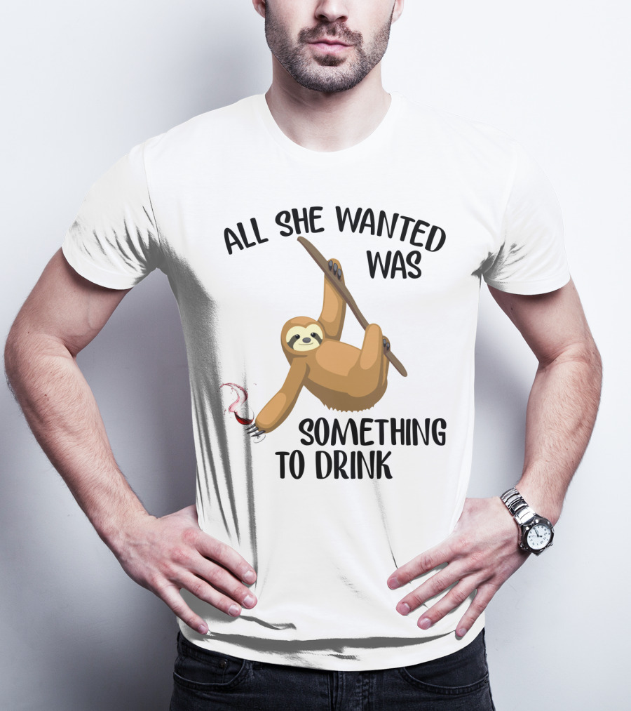 All She Wanted Was Something To Drink Sloth With Wine Glass T-Shirt