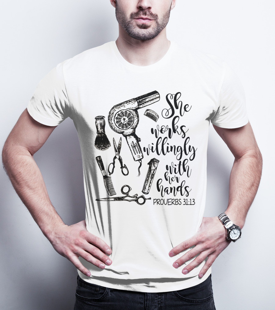 She Works Willingly With Her Hands Proverbs 31:13 Hairdresser Tools T-Shirt