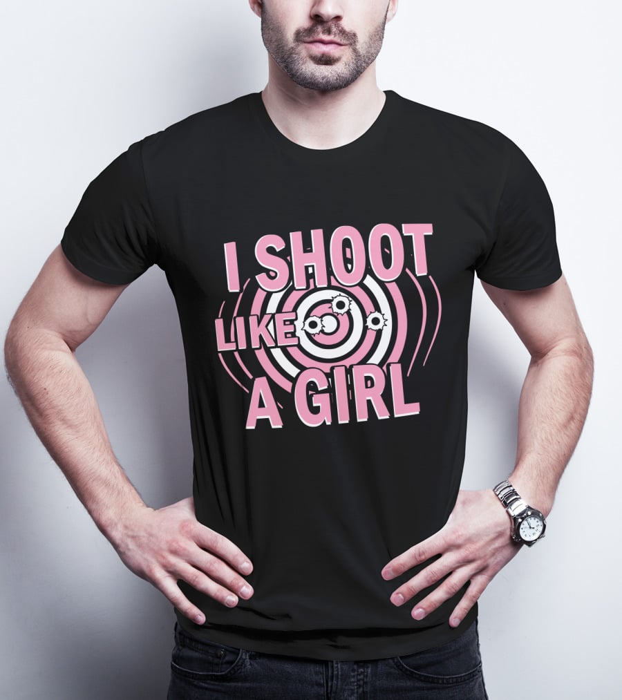 I Shoot Like A Girl Target Design Hunting Love T-Shirt