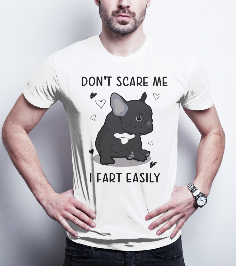 Don't Scare ME I Fart Easily French Bulldog With Hearts T-Shirt