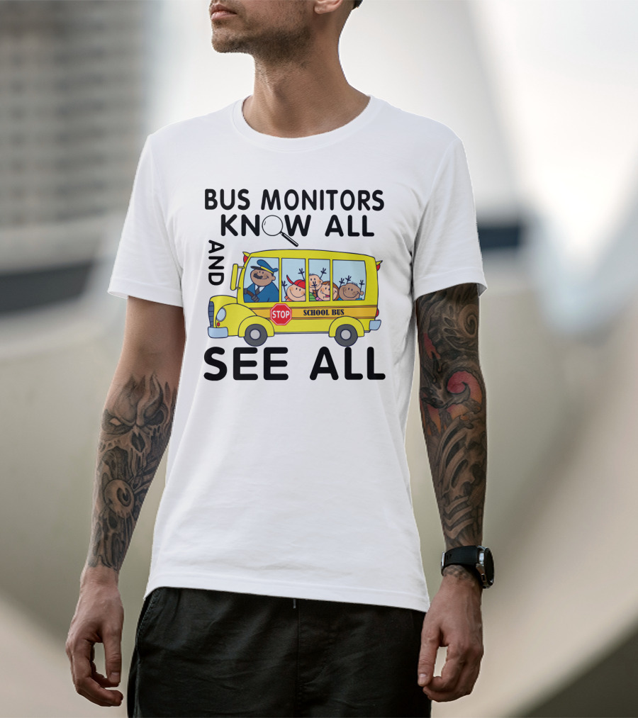 Bus Monitors Know All See All School Bus Magnifying Glass Stop Sign T-Shirt