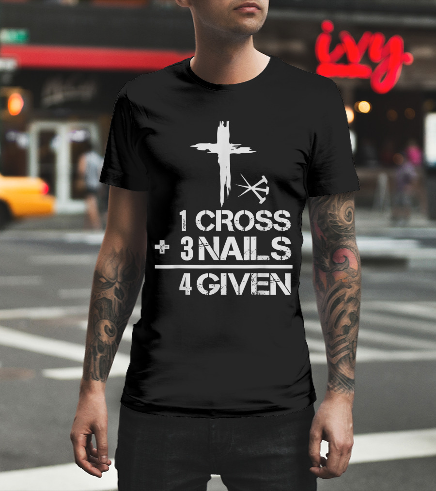 1 Cross Plus 3 Nails Equals Forgiven Christian Easter T-Shirt