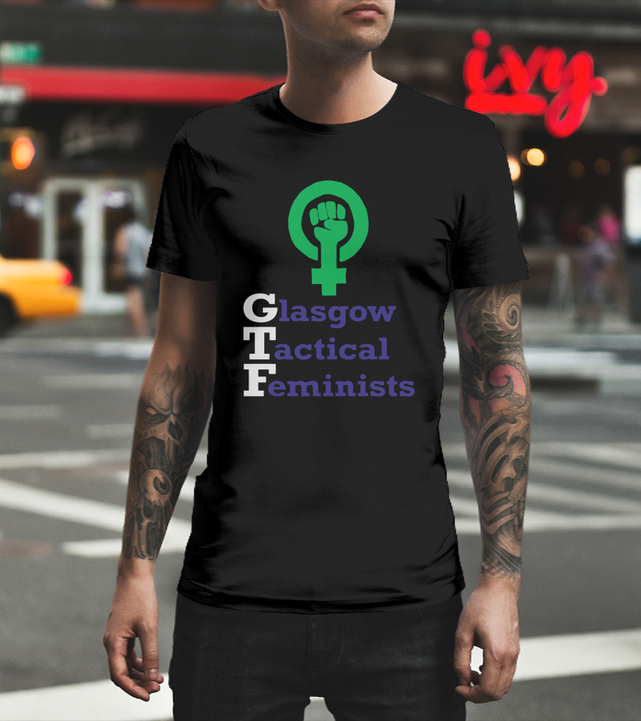 Glasgow Tactical Feminists GTF Fist Symbol Empowerment T-Shirt