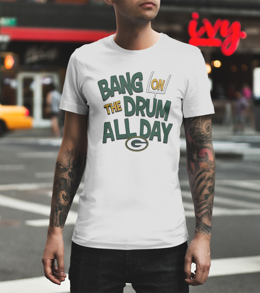 Green Packers Bang On The Drum All Day Football Spirit T-Shirt