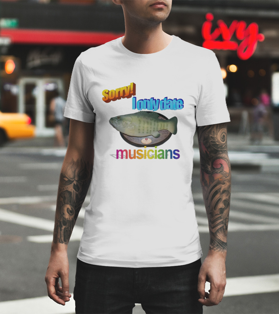 Sorry I Only Date Musicians Singing Fish Plaque T-Shirt