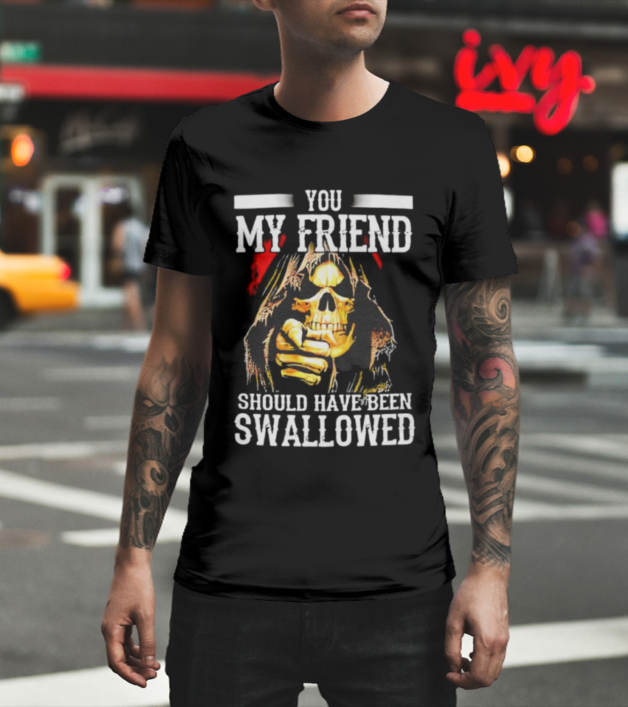 YOU MY FRIEND SHOULD HAVE BEEN SWALLOWED SKELETON ICONIC POINTING GESTURE T-Shirt