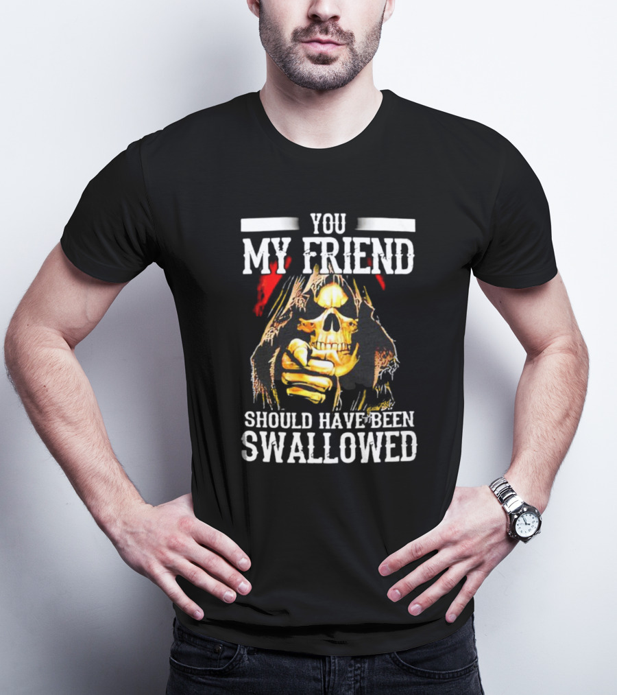 YOU MY FRIEND SHOULD HAVE BEEN SWALLOWED SKELETON ICONIC POINTING GESTURE T-Shirt