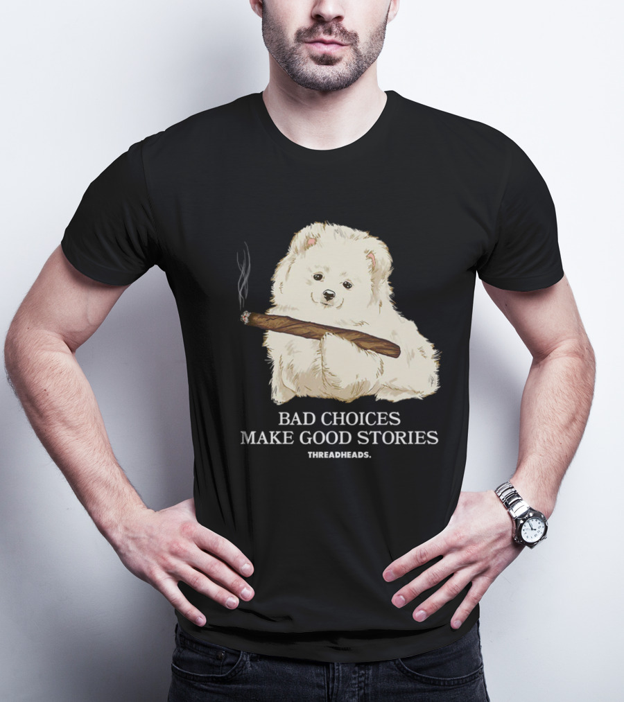 Bad Choices Make Good Stories Funny Dog Threadheads T-Shirt