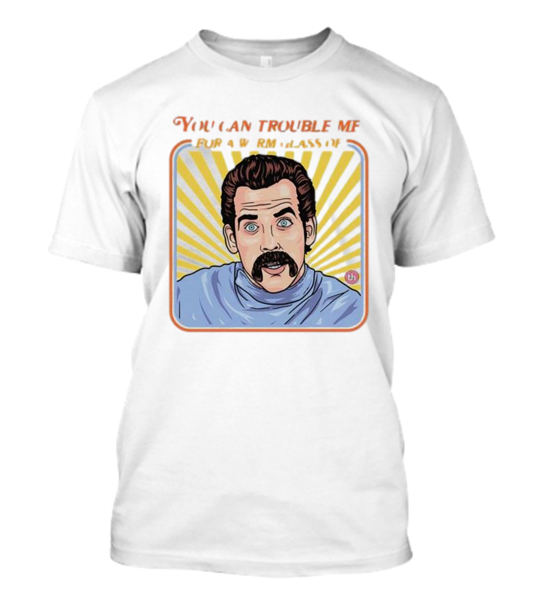 You Can Trouble Me For A Warm Glass Of Shut The Hell Up Pop Art Mustache Man Retro Comic T-Shirt