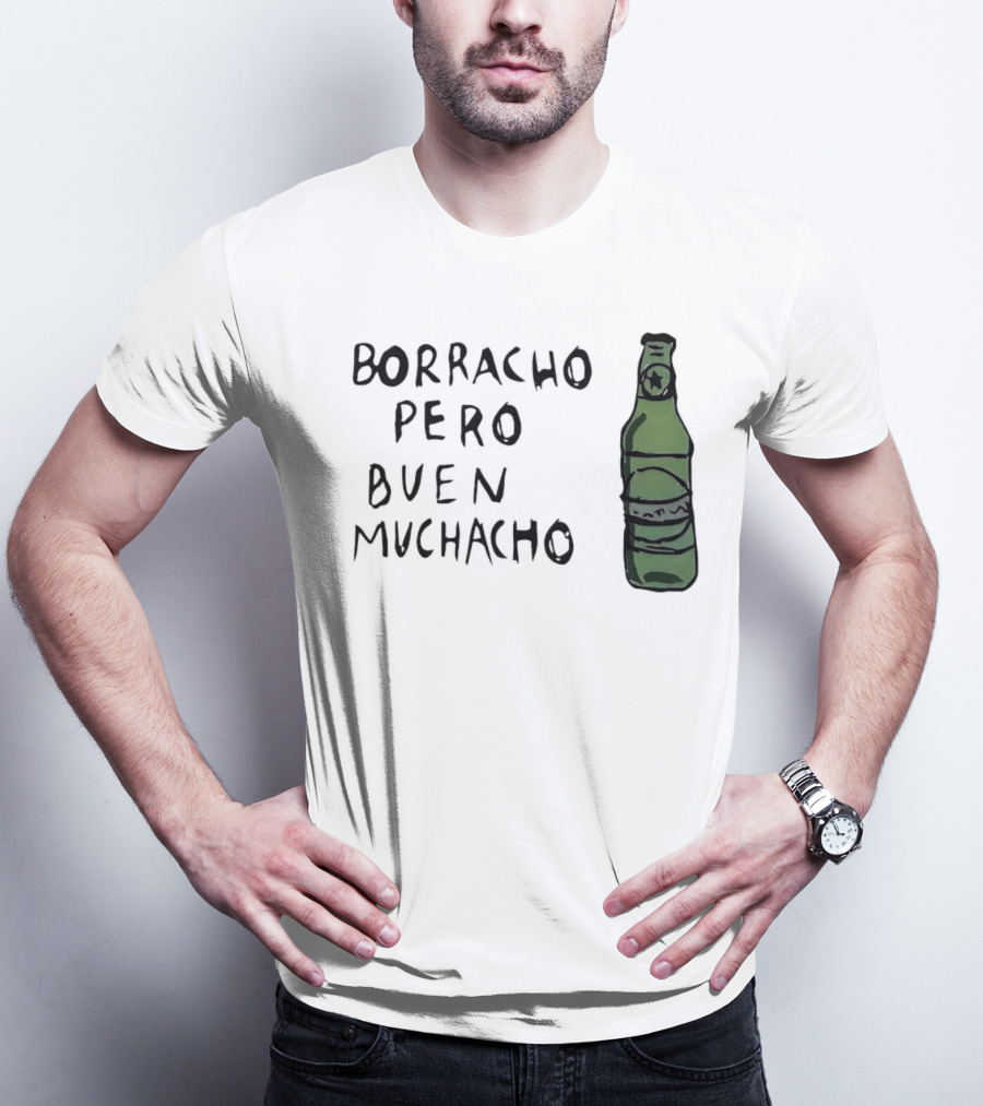 Borracho Pero Buen Muchacho Green Beer Bottle T-Shirt