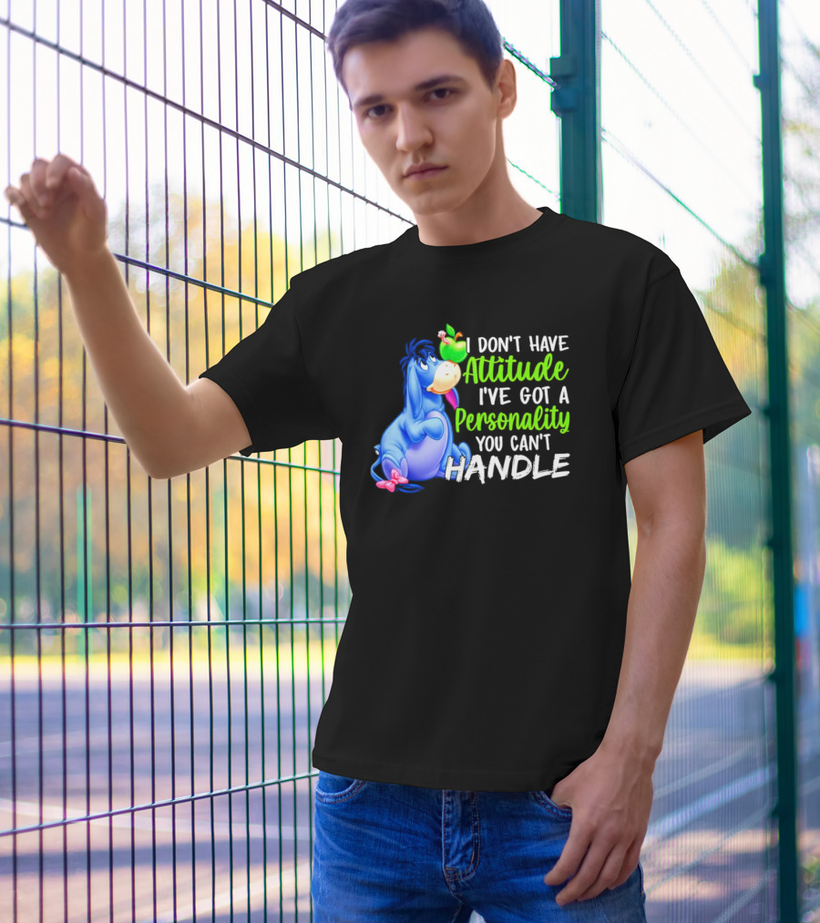 Eeyore I Don’t Have Attitude I’ve Got A Personality You Can’t Handle T-Shirt
