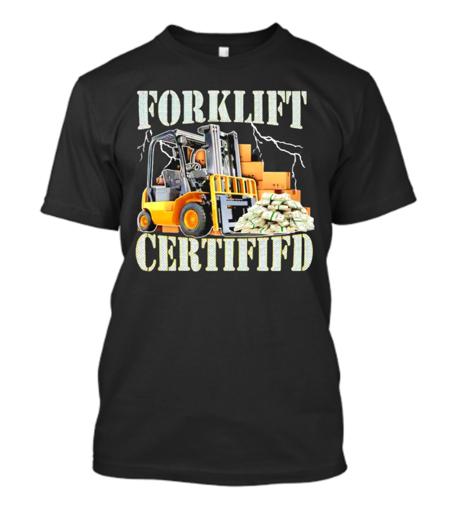 Forklift Certified With Lightning And Cash Stacks T-Shirt
