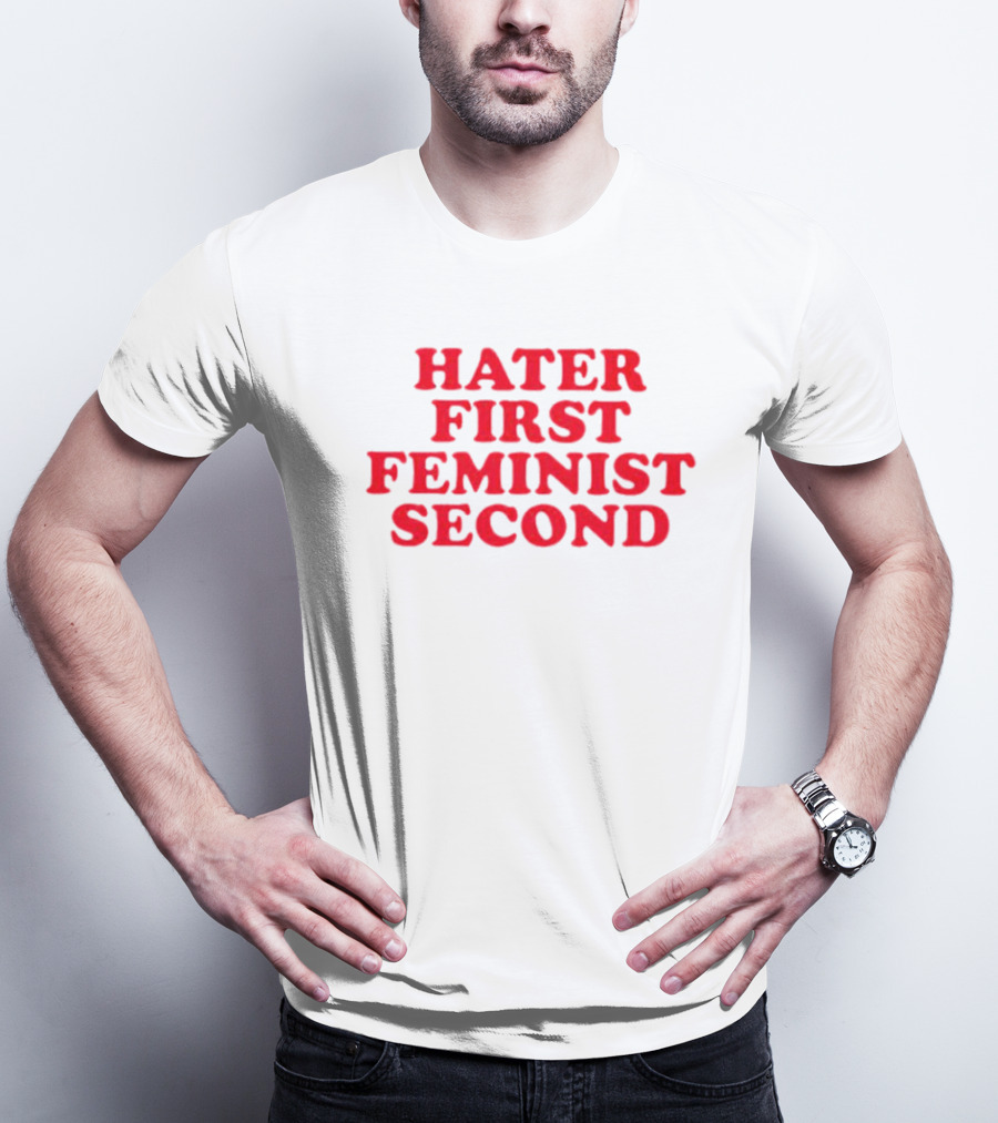 Hater First Feminist Second Red T-Shirt