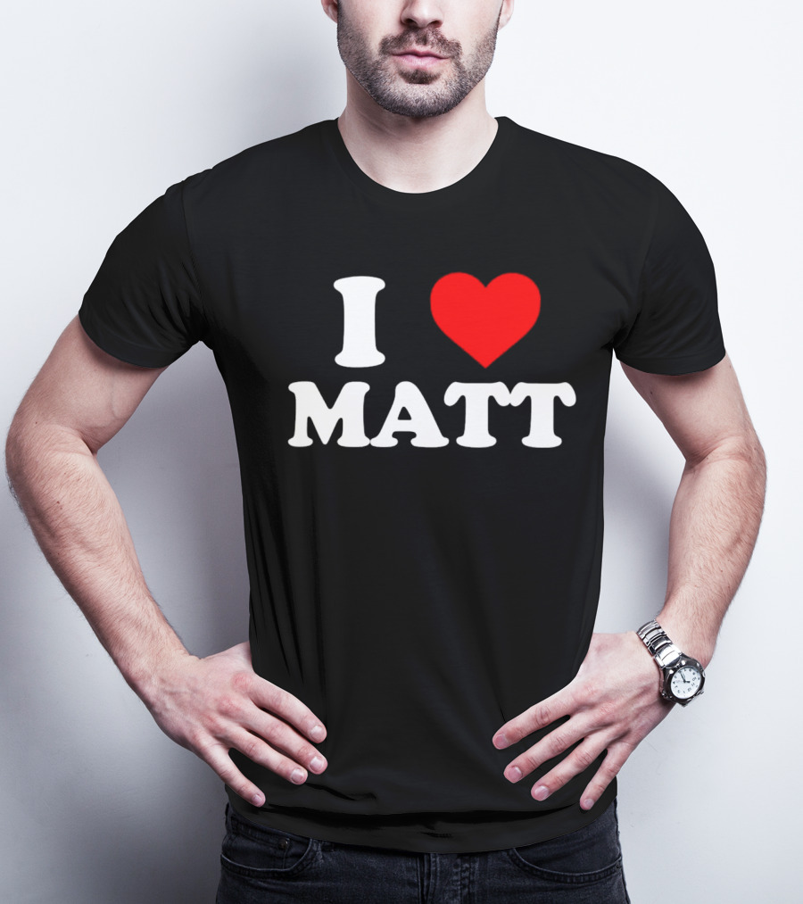 I Love Matt T-Shirt