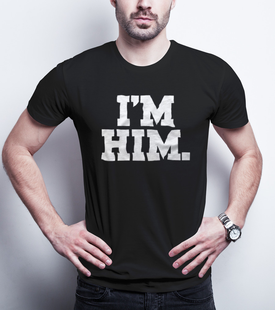 I'M HIM Statement T-Shirt