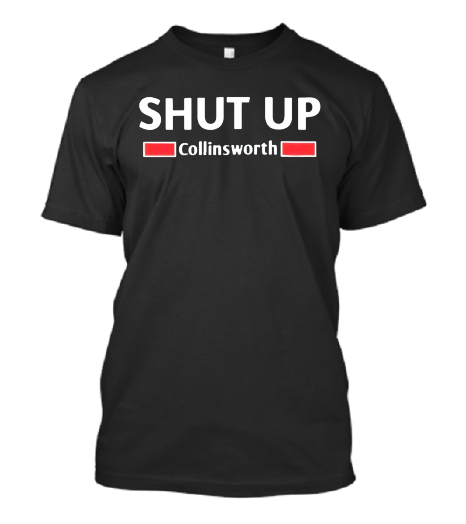 SHUT UP Collinsworth T-Shirt