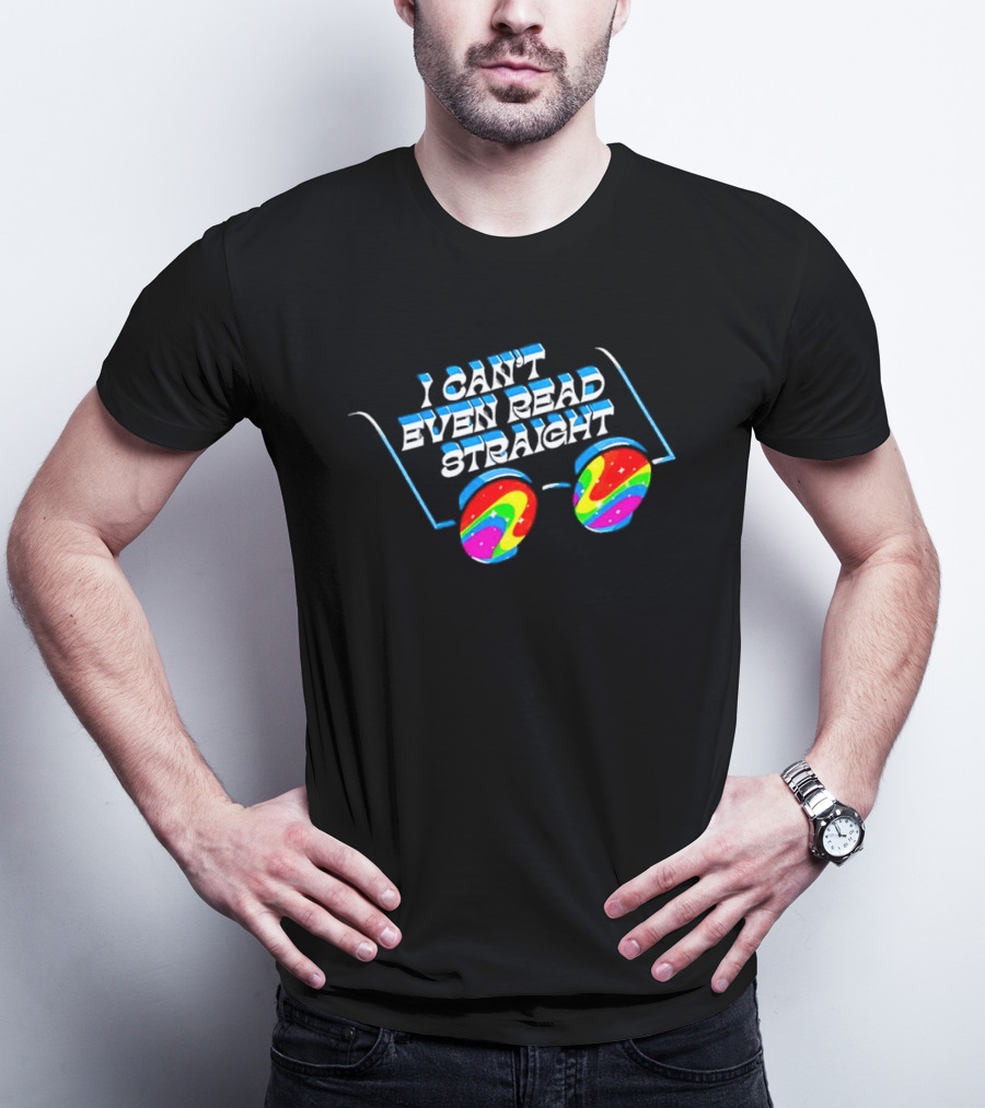 I Can't Even Read Straight Retro Rainbow Glasses T-Shirt