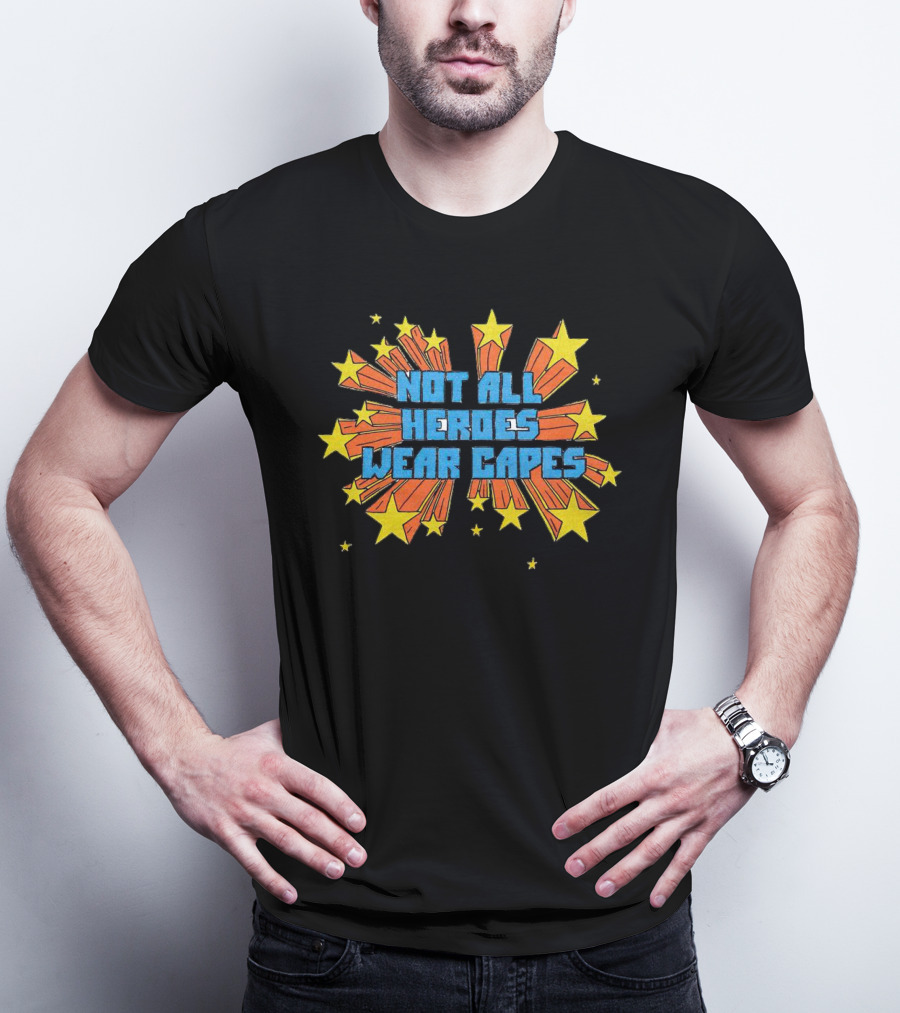 Not All Heroes Wear Capes Comic Starburst Explosion Stars T-Shirt