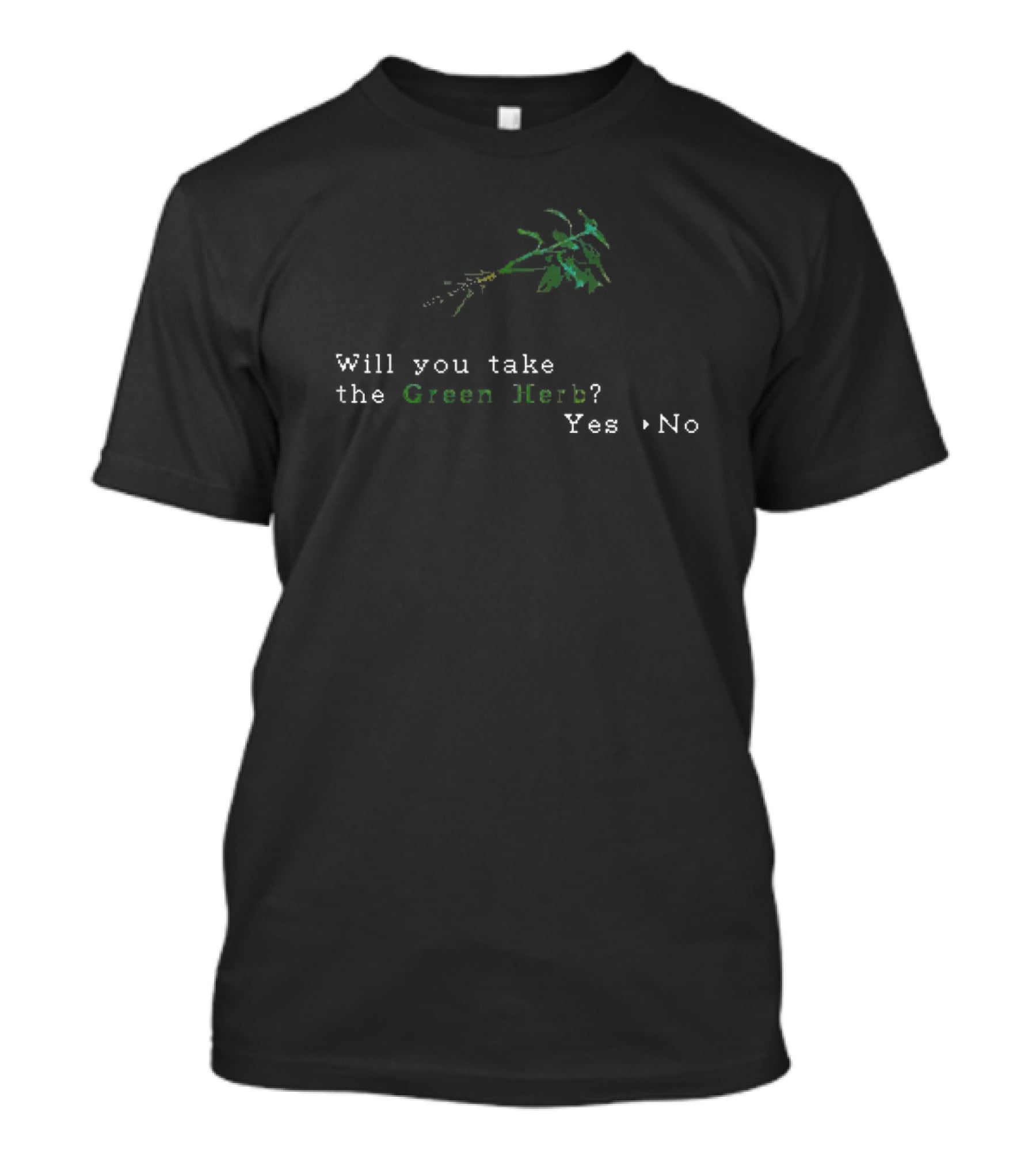 Will You Take The Green Herb Yes No T-Shirt