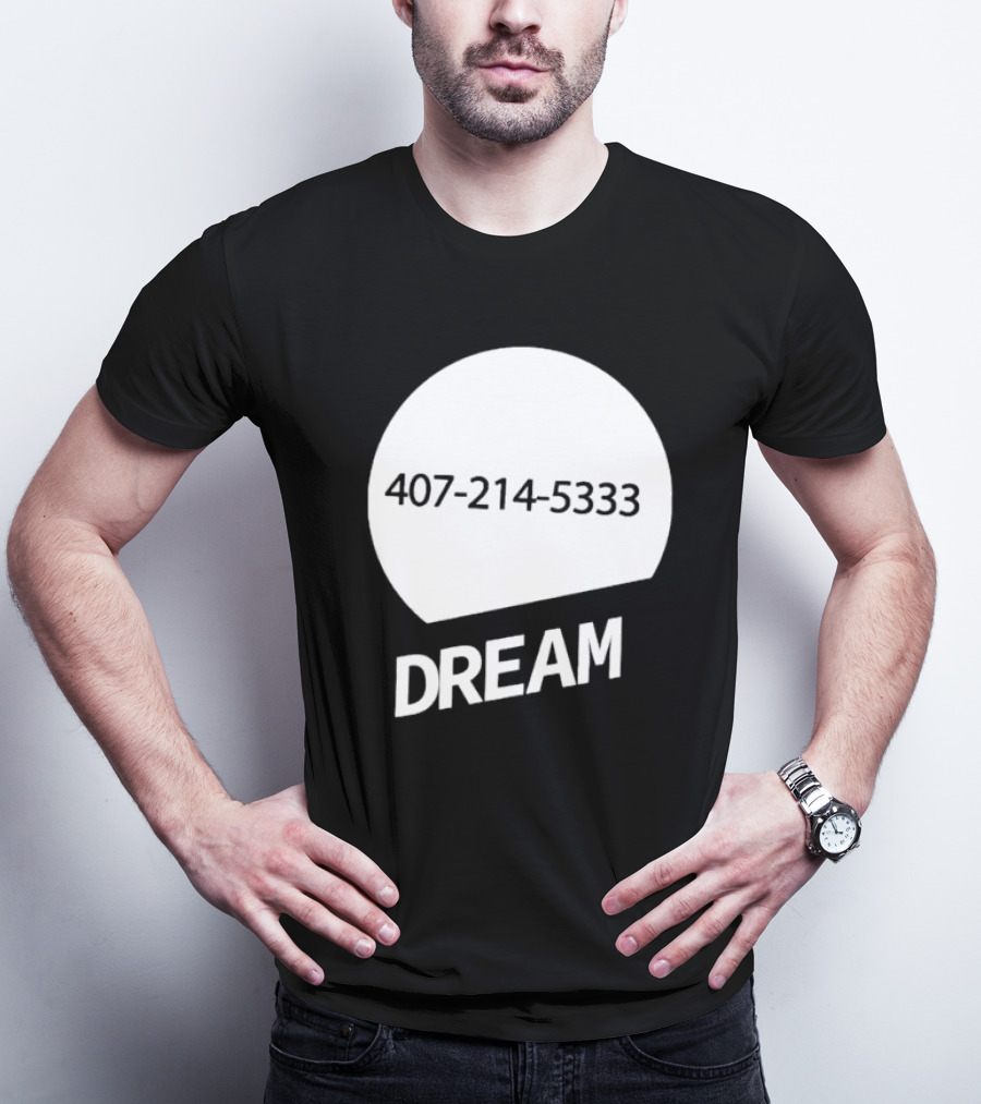 407-214-5333 Dream T-Shirt