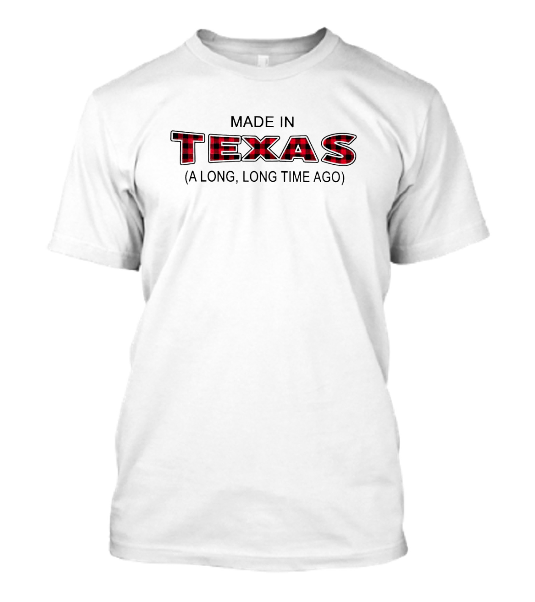 Made In Texas A Long Long Time Ago Buffalo Plaid T-Shirt