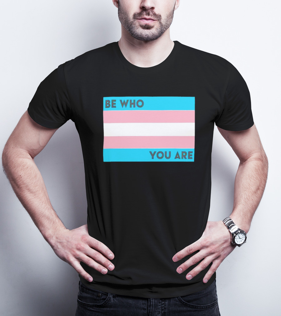 Be Who You Are Transgender Pride Flag T-Shirt
