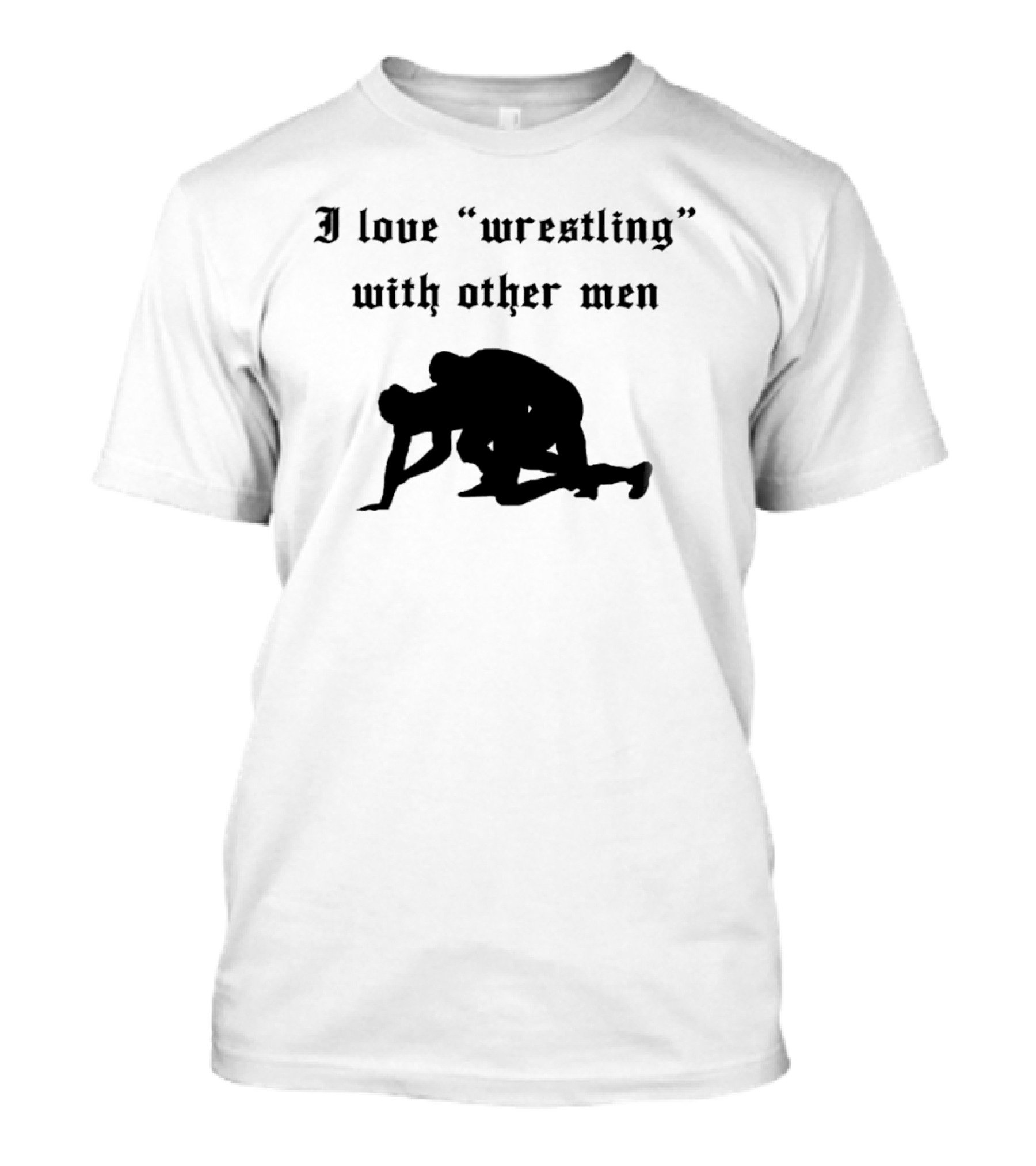 I Love Wrestling With Other Men T-Shirt