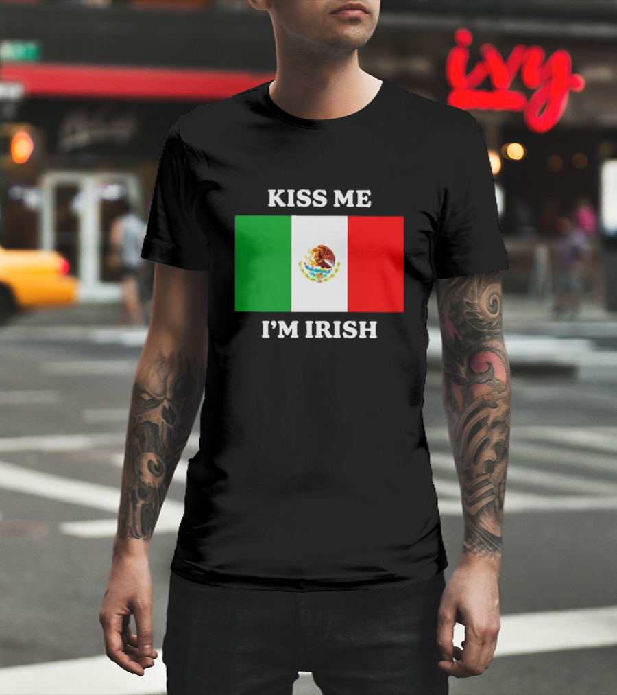 Kiss Me I'm Irish With Mexican Flag Colors T-Shirt