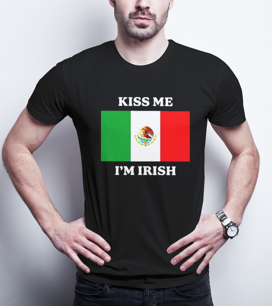 Kiss Me I'm Irish With Mexican Flag Colors T-Shirt