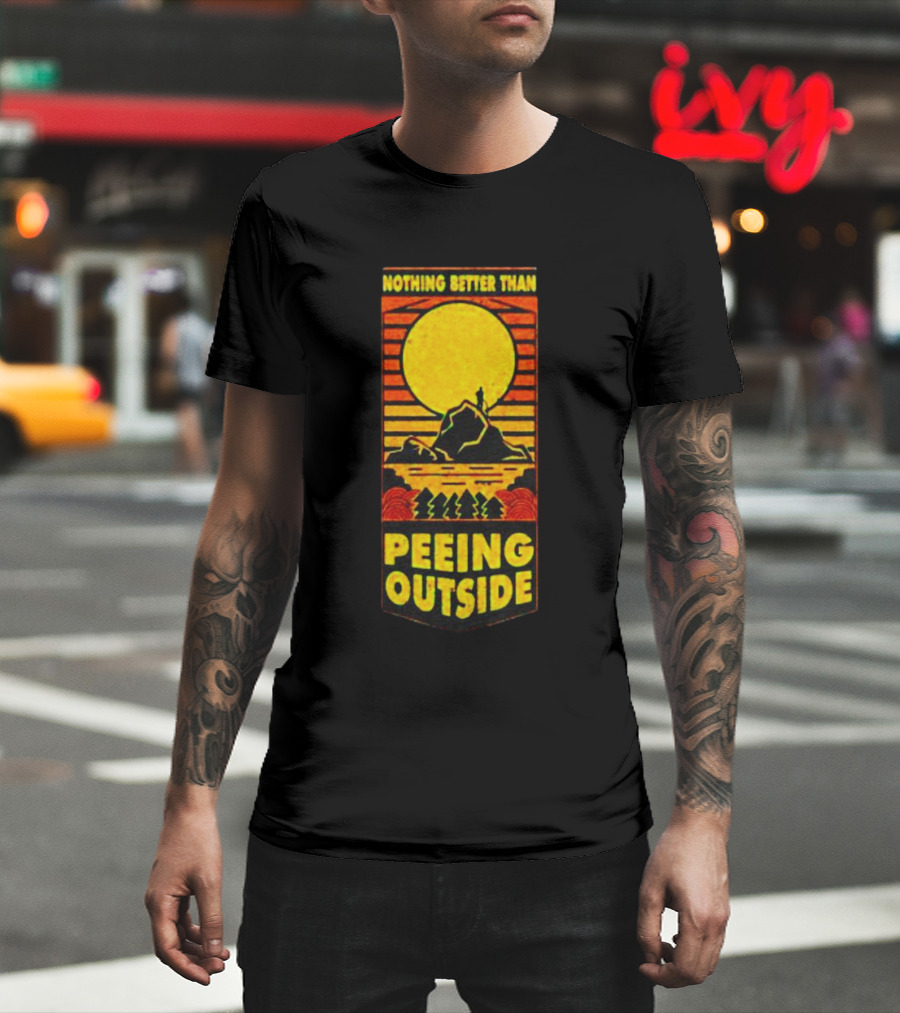Nothing Better Than Peeing Outside Sun Mountain Trees T-Shirt