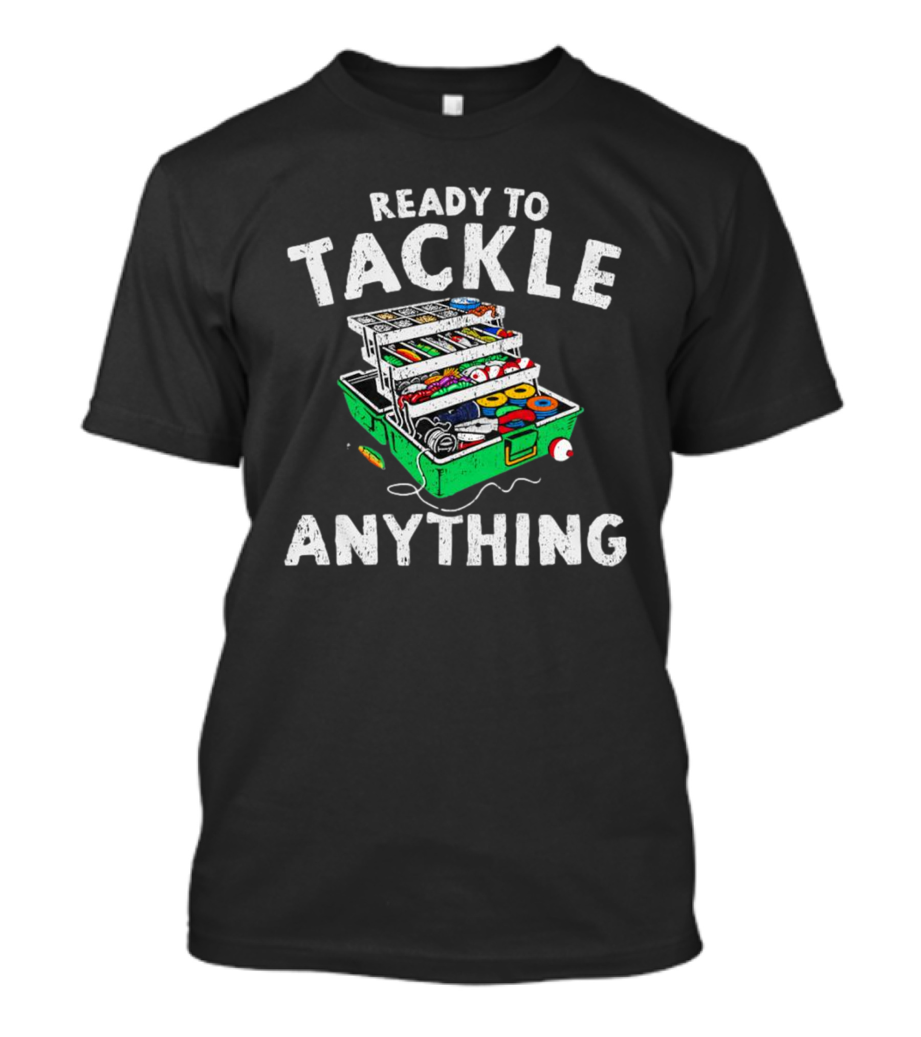 Ready To Tackle Anything Fishing Gear Box Fishing Fishing Tackle Box T-Shirt