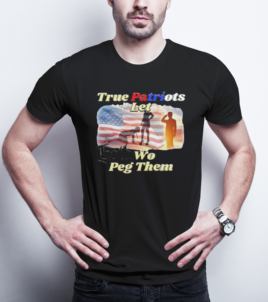 True Patriots Let Goth Wo Peg Them American Flag Soldier Salute T-Shirt