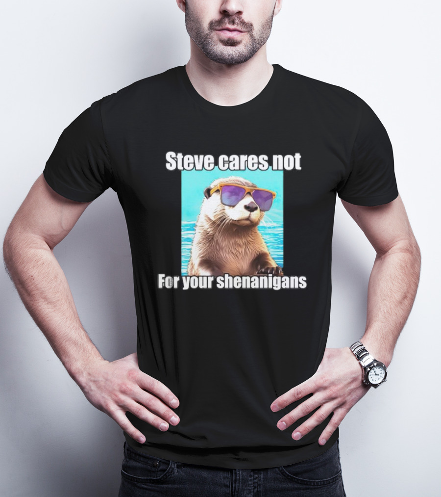 Steve Cares Not For Your Shenanigans Cool Otter Sunglasses T-Shirt