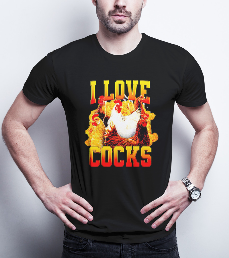 I Love Cocks Chickens T-Shirt