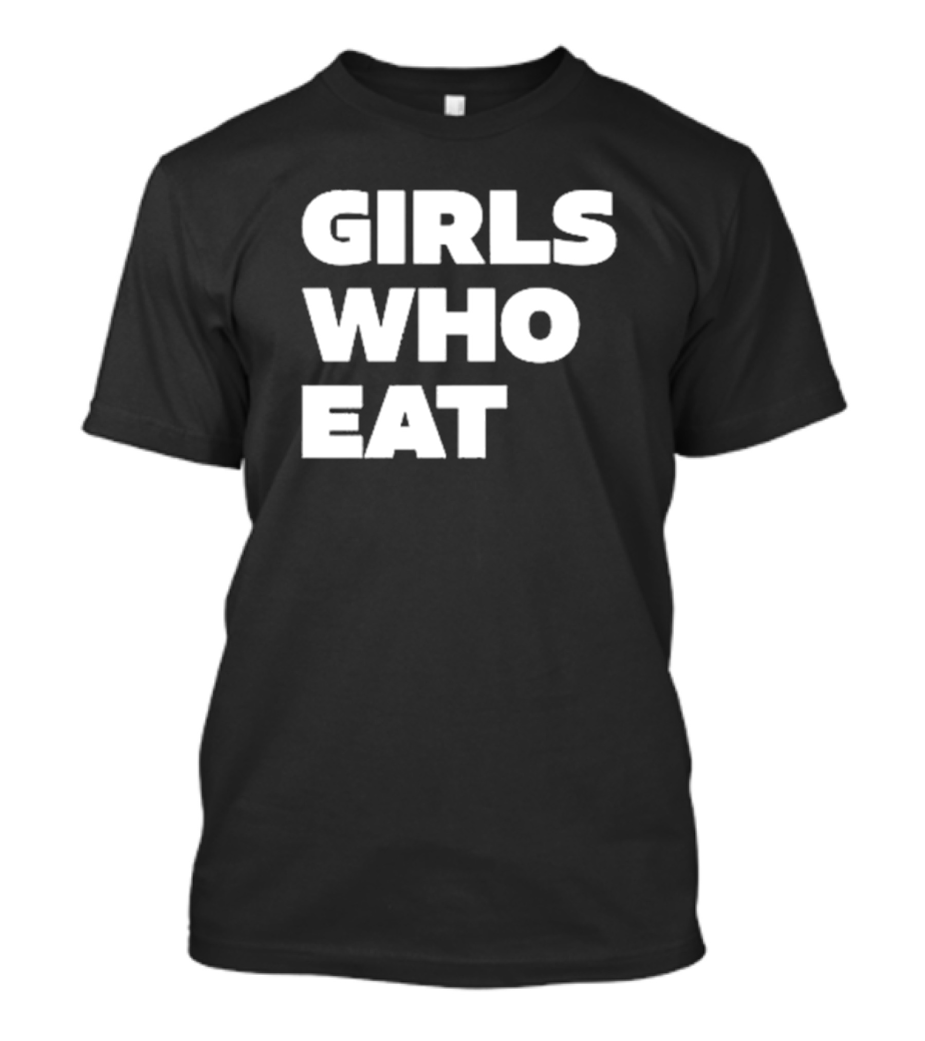 Girls Who Eat Empowerment Movement T-Shirt