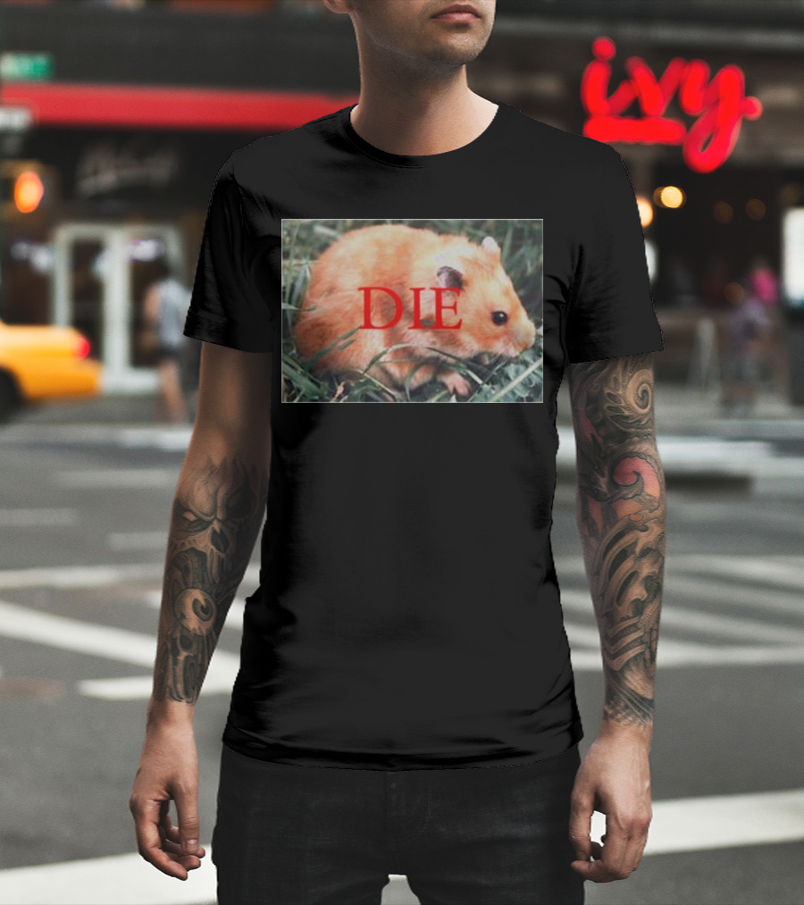 Hamster Die Text Overlay On Image T-Shirt