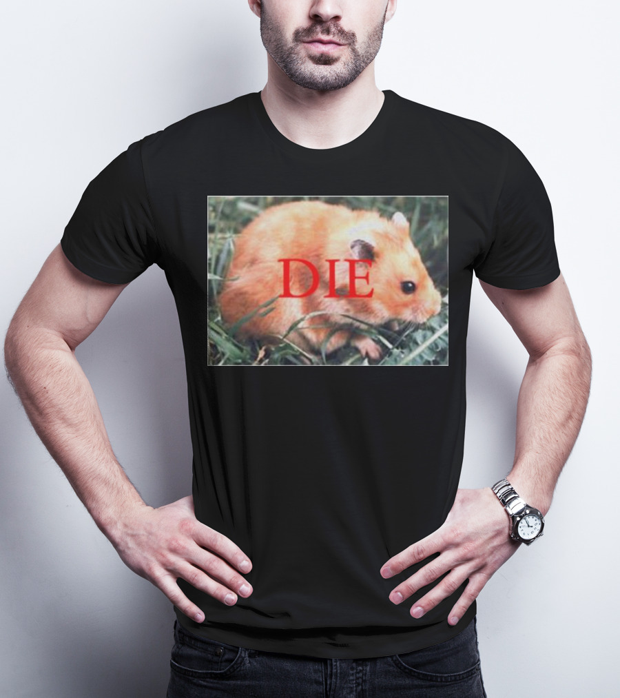 Hamster Die Text Overlay On Image T-Shirt