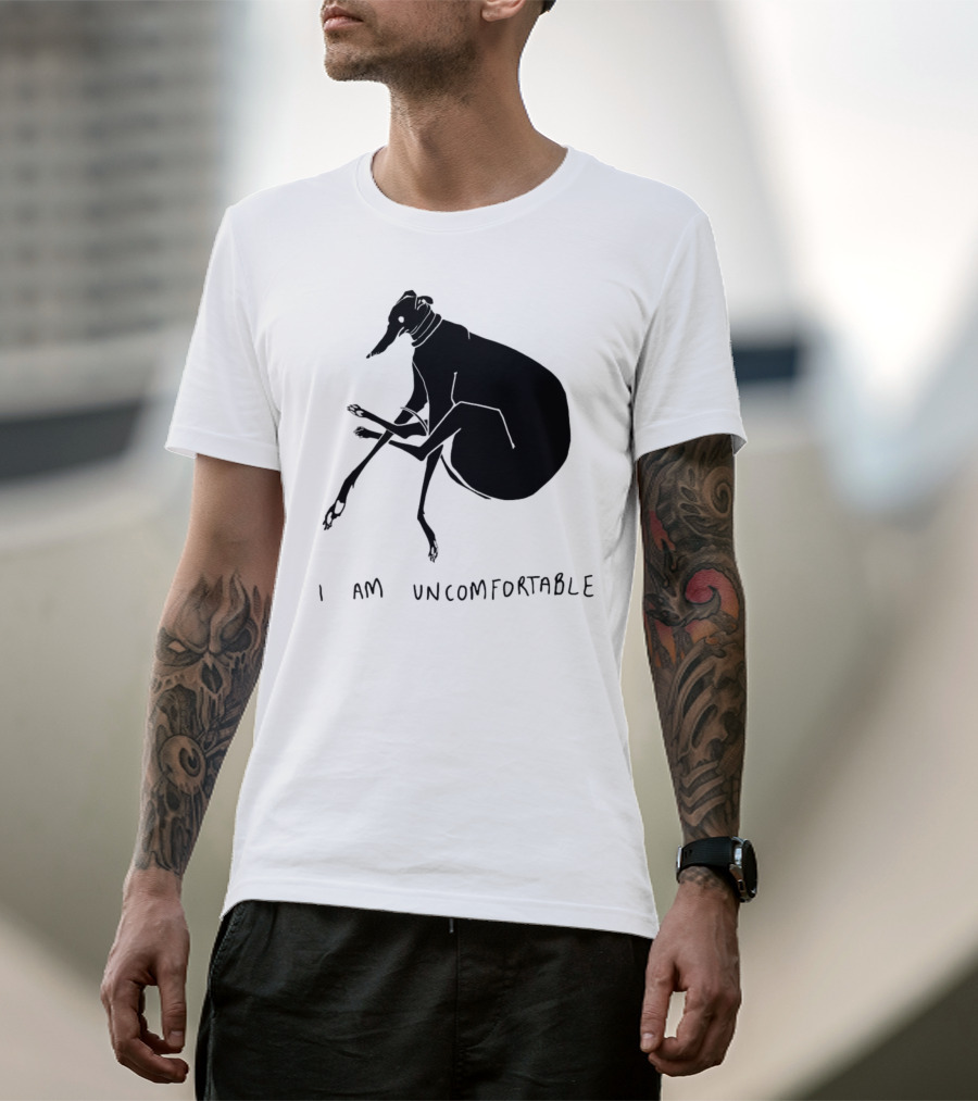 I Am Uncomfortable Greyhound T-Shirt