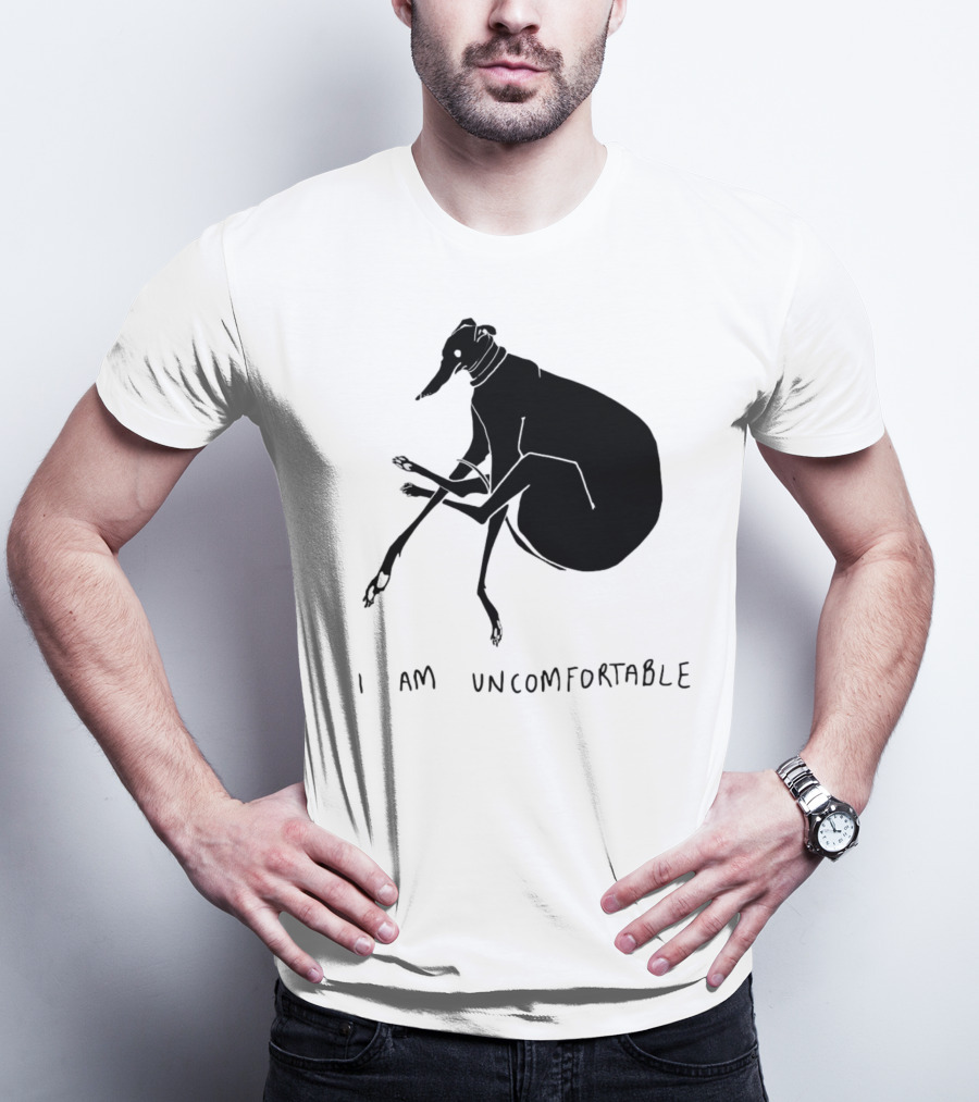 I Am Uncomfortable Greyhound T-Shirt