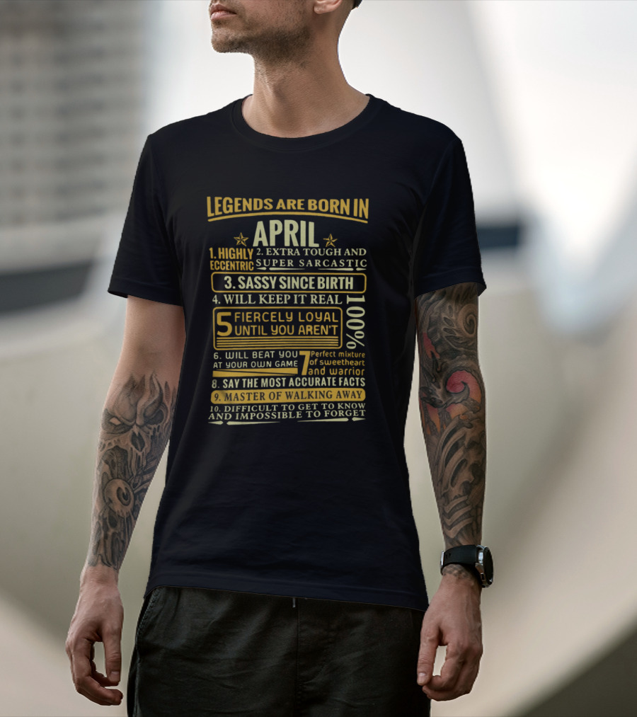 Legends Are Born In April: Fiercely Loyal, Sassy, Tough And Eccentric Truth Tellers T-Shirt