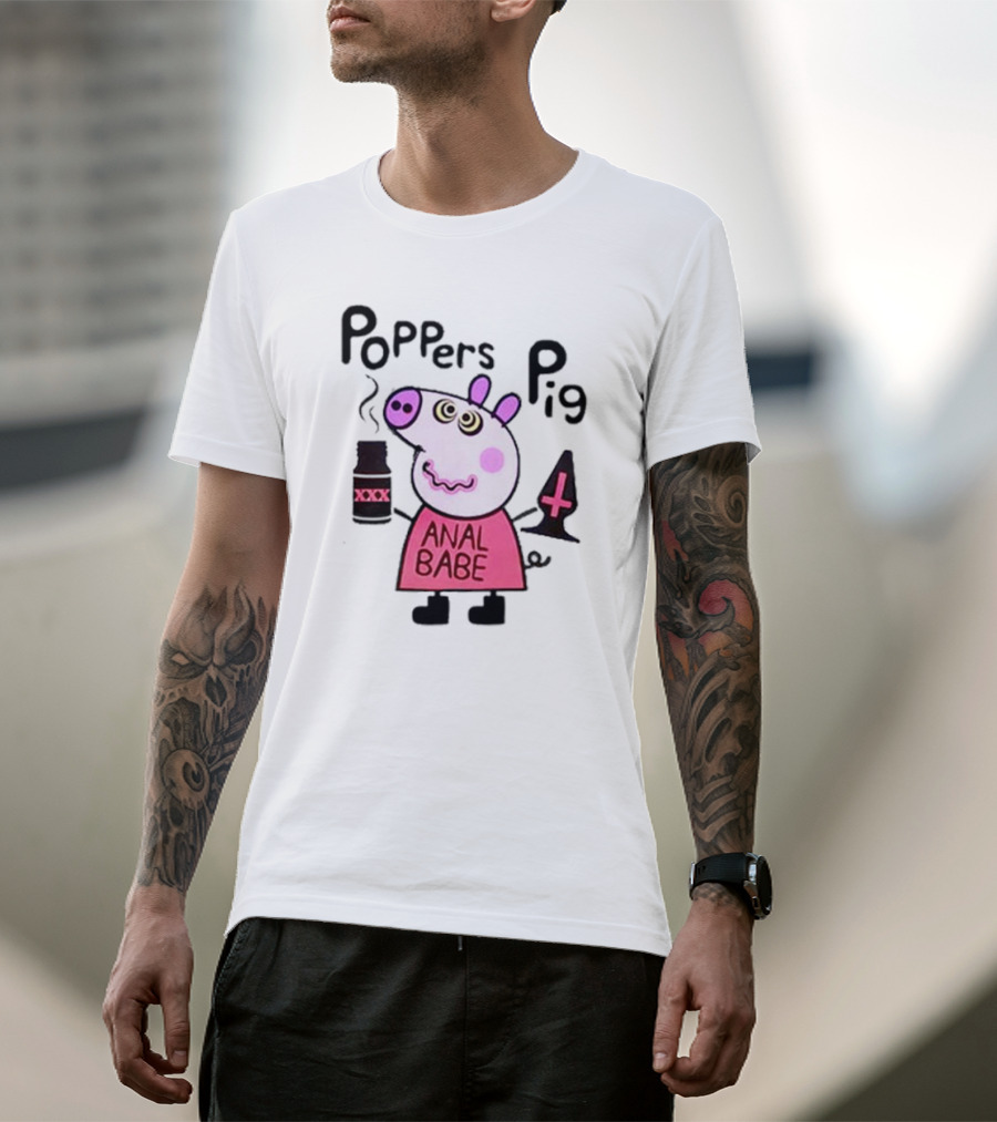Poppers Pig Anal Babe Queer Gay T-Shirt