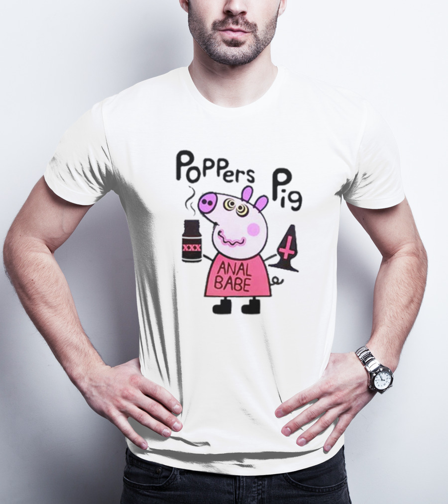 Poppers Pig Anal Babe Queer Gay T-Shirt