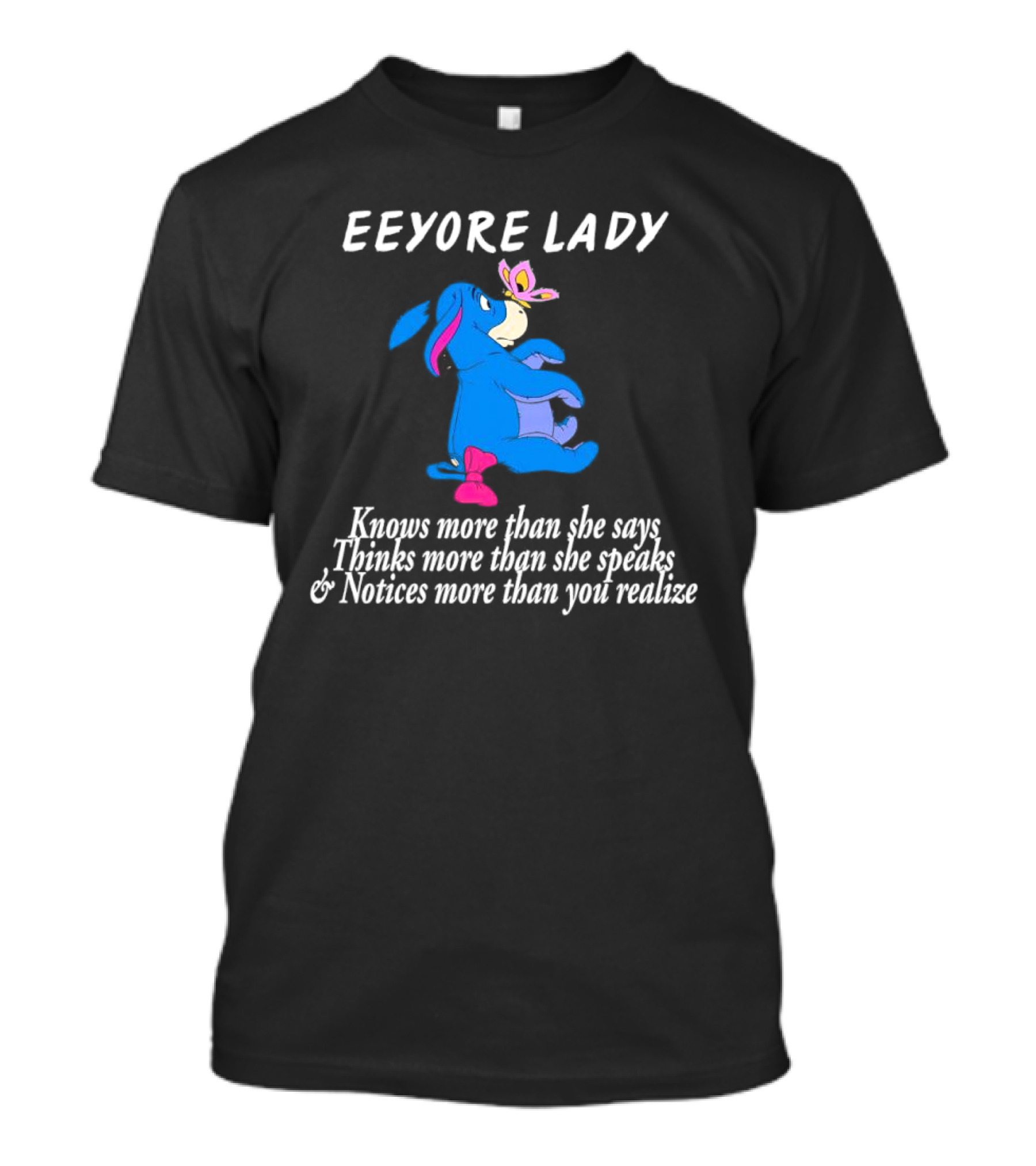 Eeyore Lady Knows More Than She Says Thinks More Than She Speaks Notices More Than You Realize T-Shirt